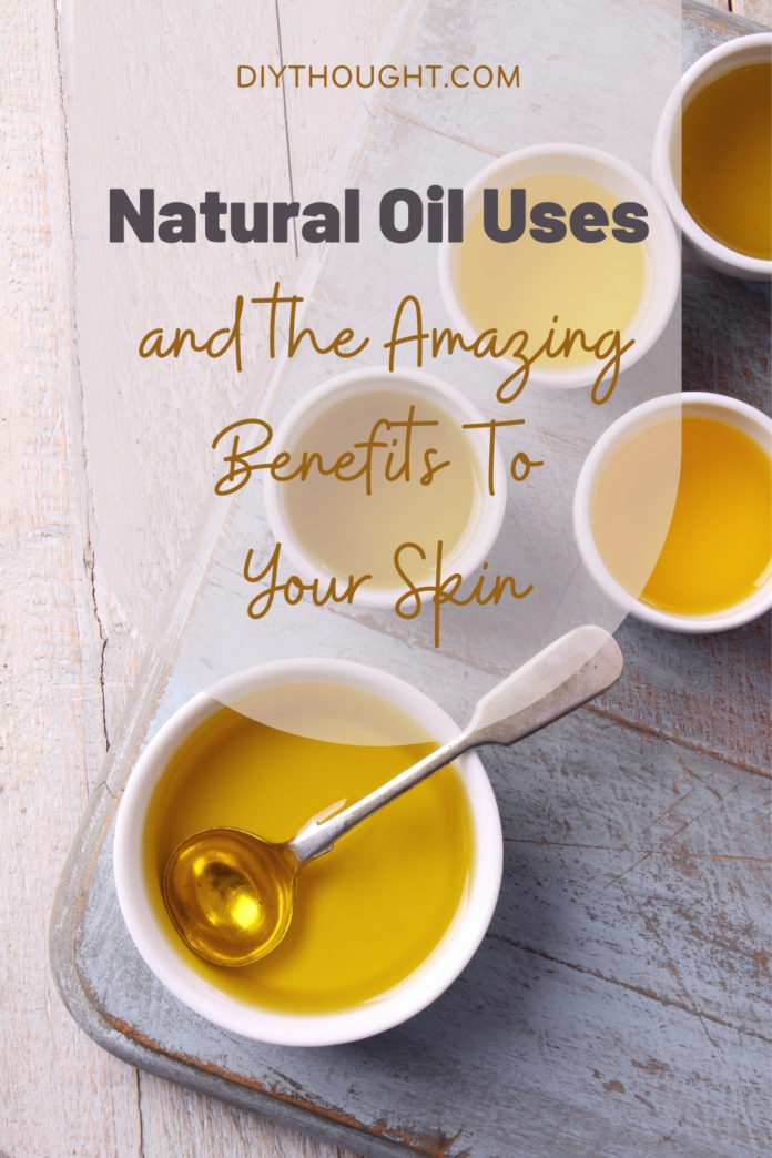 Natural Oil Uses and Amazing Benefits To Your Skin - diy Thought