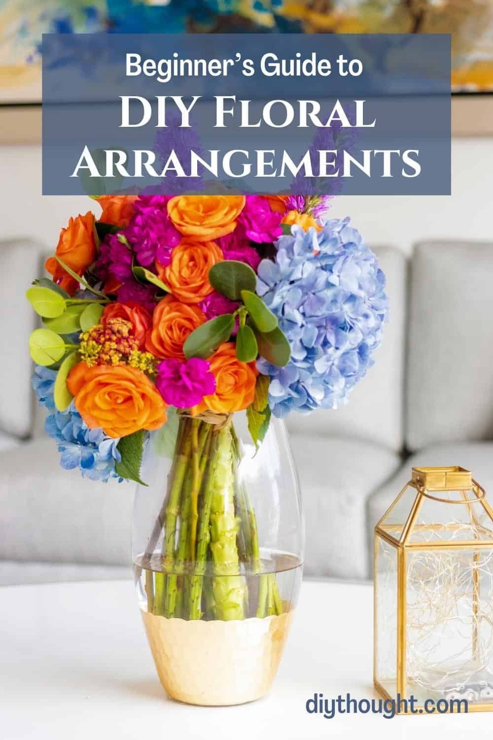 Beginner’s Guide to DIY Floral Arrangements - diy Thought