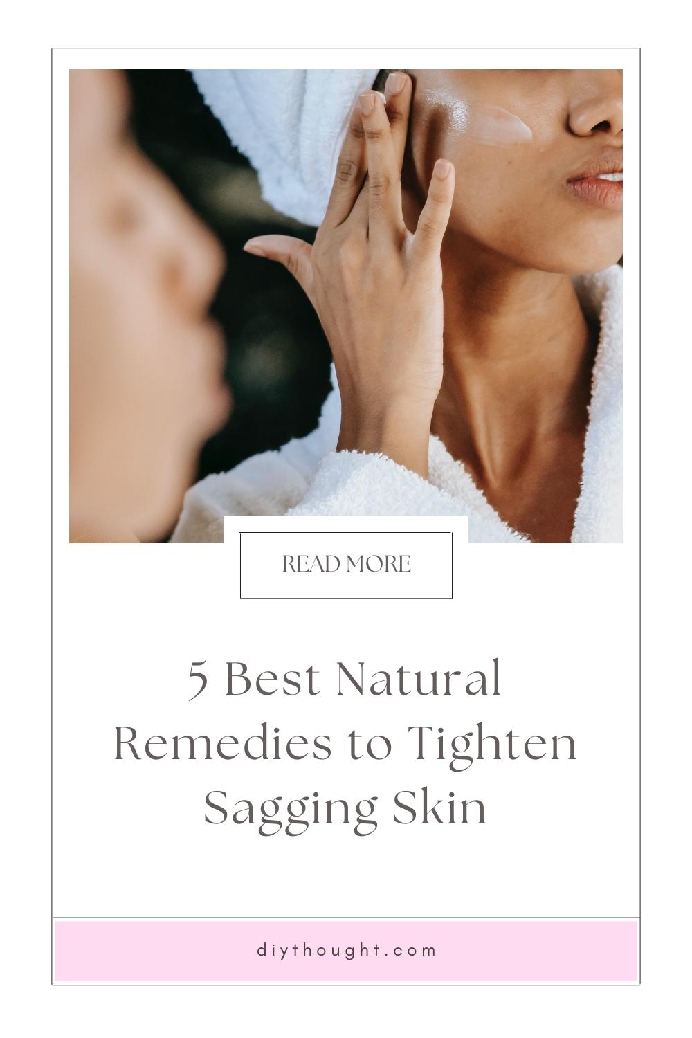 5 Best Natural Remedies to Tighten Sagging Skin - diy Thought