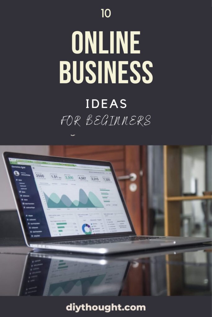 10 Online Business Ideas for Beginners in 2021 - DIY Thought