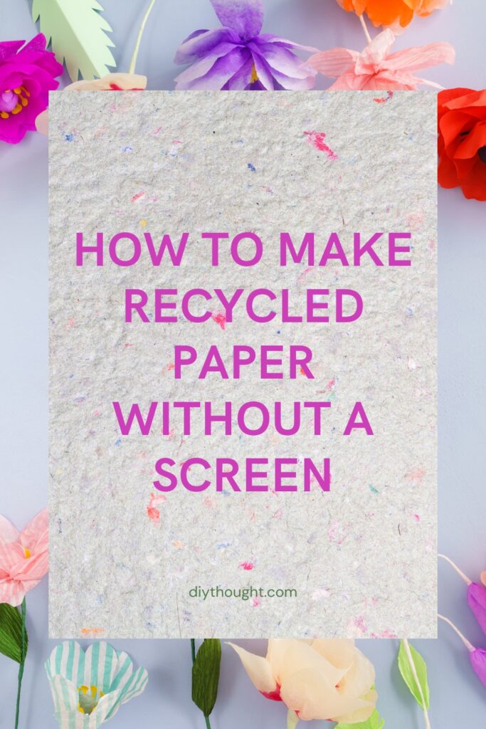 How to make Recycled Paper without a Screen - DIY Thought