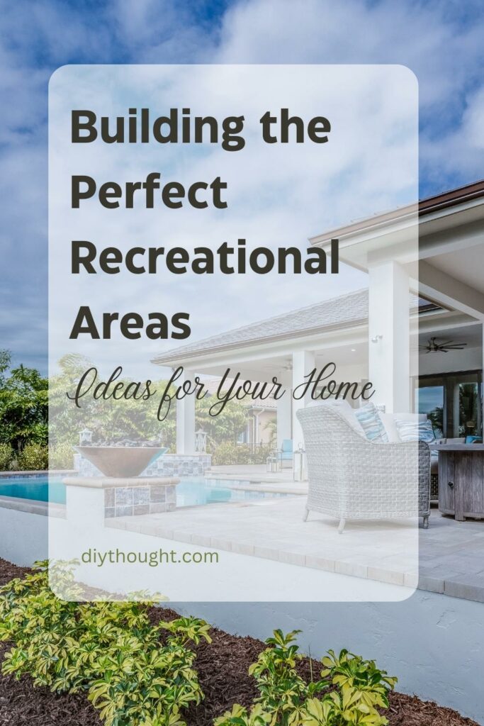Building the Perfect Recreational Areas: Ideas for Your Home - DIY Thought