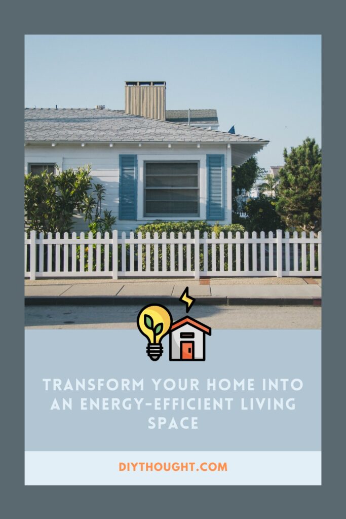 Transform Your Home into an Energy-Efficient Living Space - DIY Thought