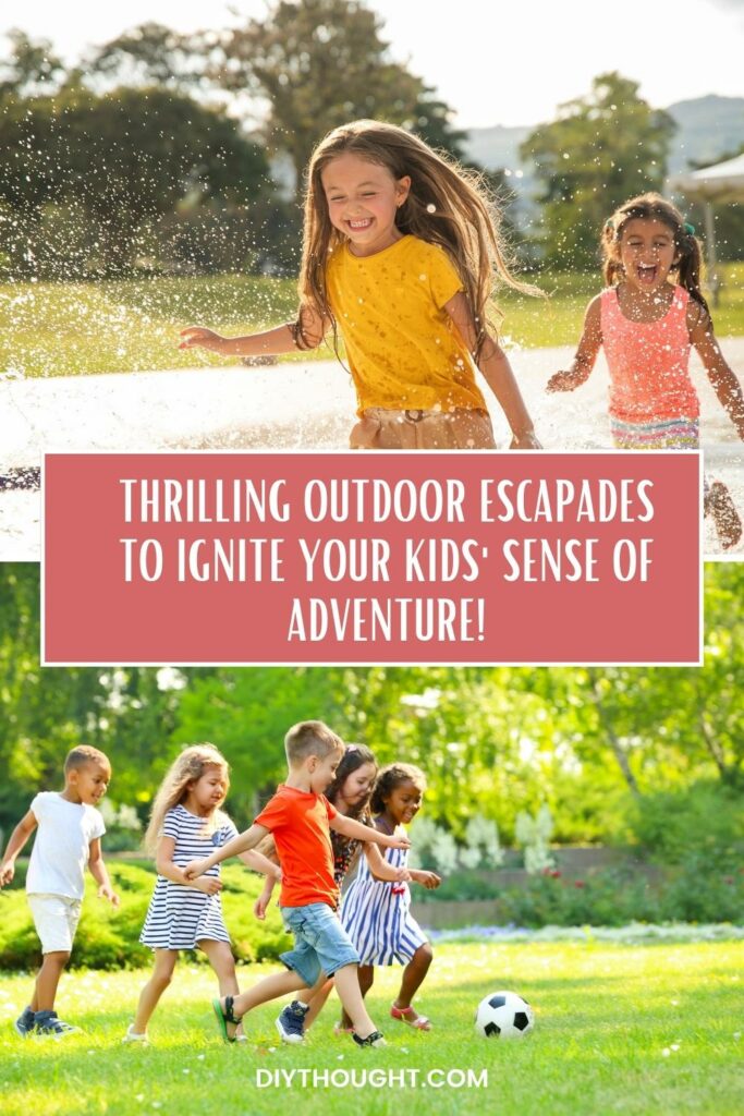 Thrilling Outdoor Escapades to Ignite Your Kids' Sense of Adventure ...