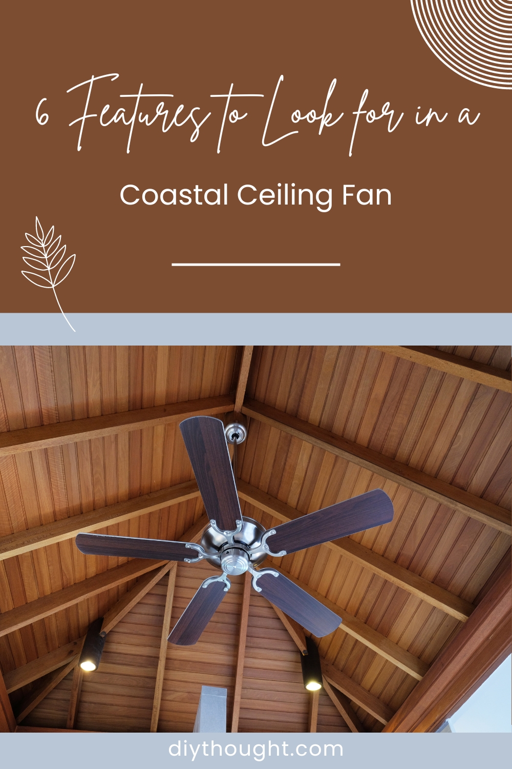 6 Features to Look for in a Coastal Ceiling Fan - DIY Thought