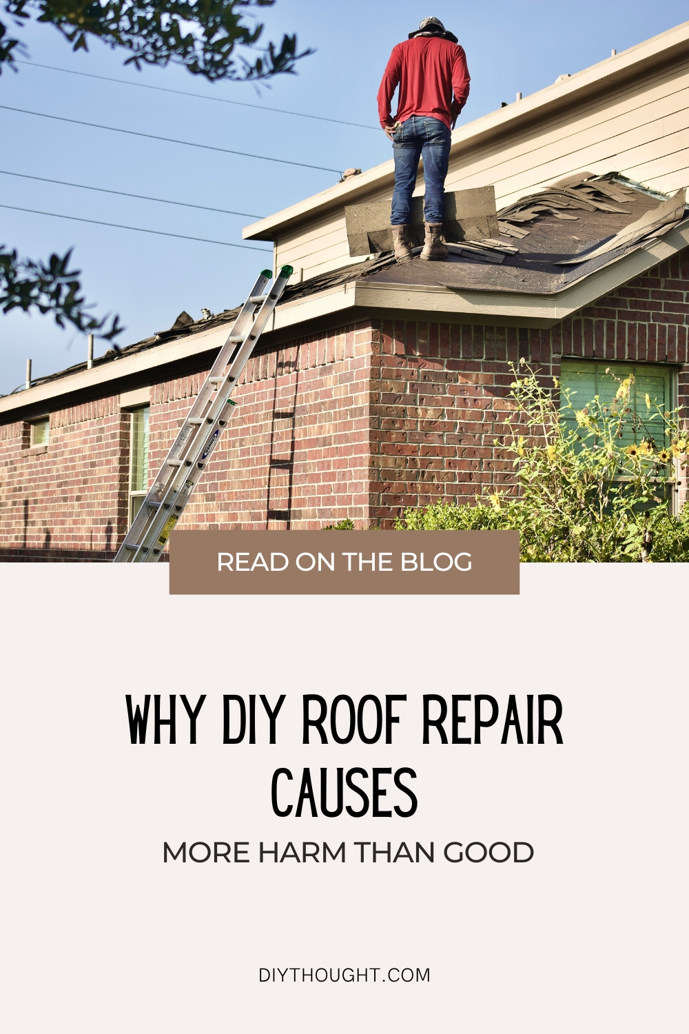 Why DIY Roof Repair Causes More Harm Than Good - DIY Thought